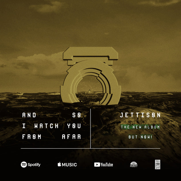 And So I Watch You From Afar • Jettison • Out Now – Velocity Records